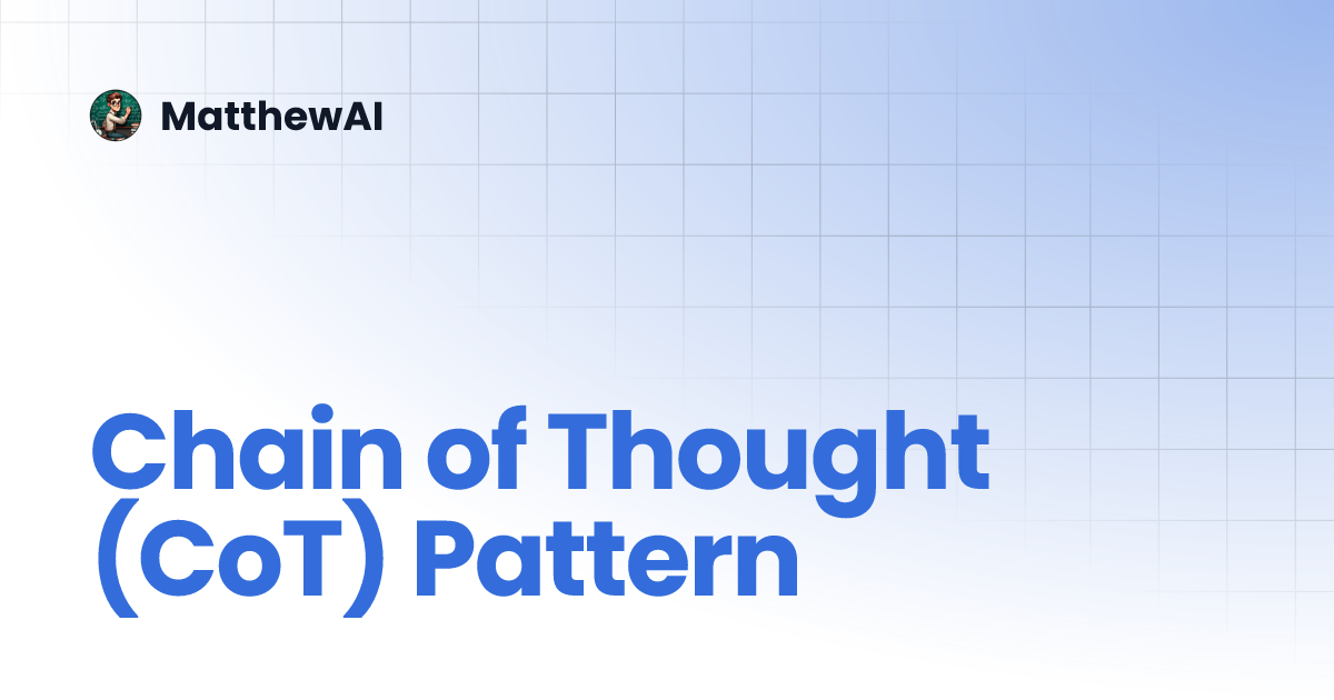 Chain of Thought (CoT) Pattern | MatthewAI
